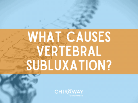 What Causes Vertebral Subluxation? | ChiroWay®